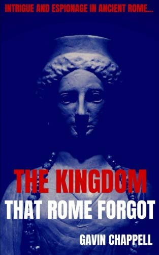 The Kingdom that Rome Forgot (On Hadrian's Secret Service): Volume 7 ...