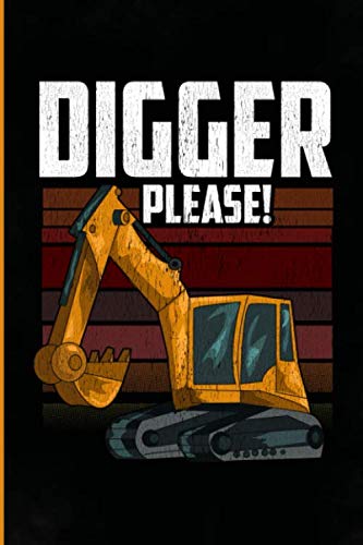 Digger Please: Blank Lined Journal, Funny Excavator Gifts for kids, mom ...