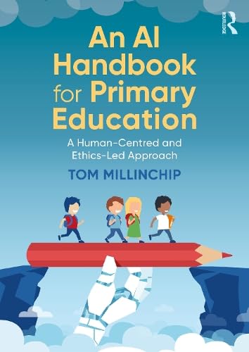 An AI Handbook for Primary Education: A Human-Centred and Ethics-Led ...