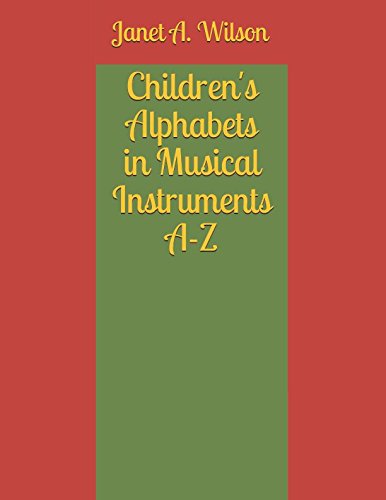 Children's Alphabets in Musical Instruments A-Z: Wilson, Ms. Janet A ...