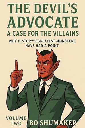 The Devil's Advocate: A Case for the Villains Volume Two: Why histories ...
