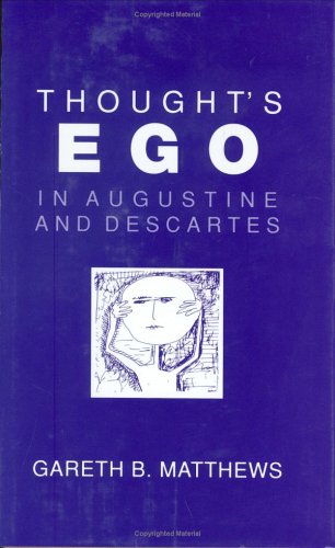 Thought's Ego in Augustine and Descartes: Matthews, Gareth B ...