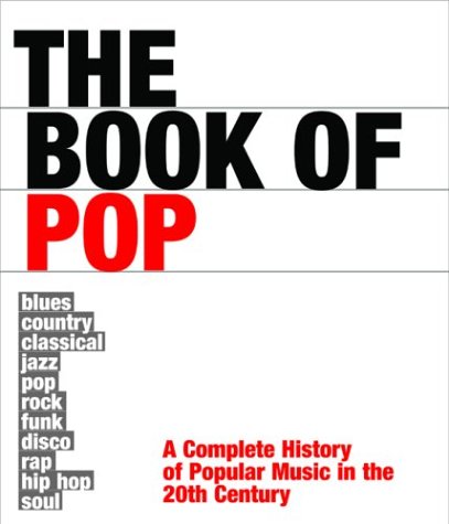 The Book of Pop: A Complete History of Popular Music in the 20th ...