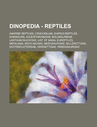 Dinopedia - Reptiles: Anapsid Reptiles, Crocodilian, Diapsid Reptiles ...