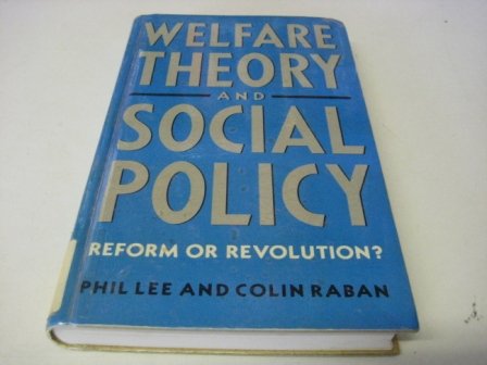 Welfare Theory & Social Policy: Reform or Revolution?: Lee, Dr Phil J ...