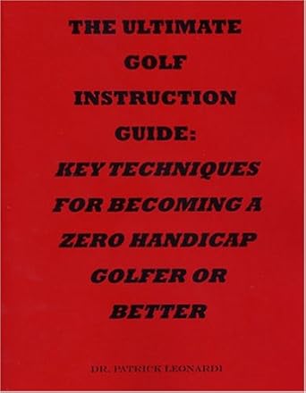 Buy The Ultimate Golf Instruction Guide: Key Techniques for Becoming a ...