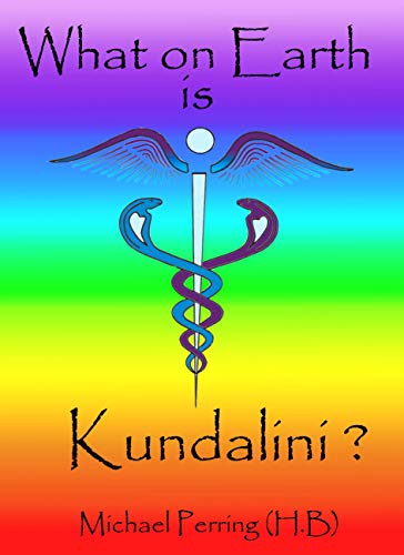 What on Earth is Kundalini?: What on Earth is Kundalini?: Book Three ...