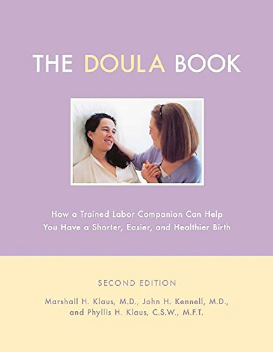 The Doula Book: How a Trained Labor Companion Can Help You Have a ...