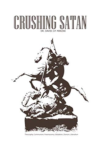 Crushing Satan: Fatima Russia and World Politics: Marzak, Dr. David J ...