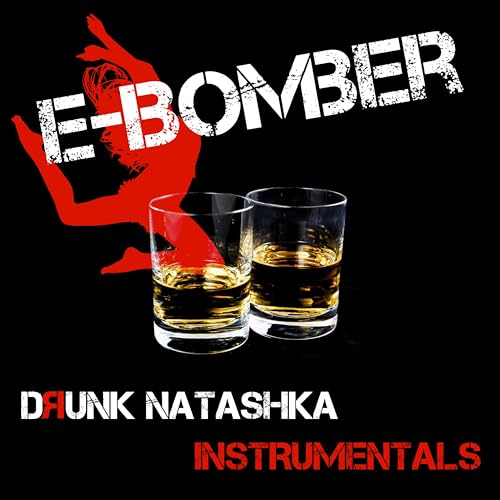 Play Drunk Natashka (Instrumentals) by E-Bomber on Amazon Music Unlimited