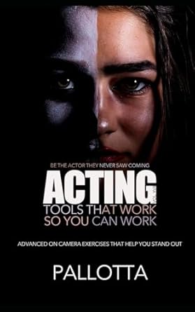 Acting Tools That Work - So You can Work: Be The ACTOR They Never Saw ...