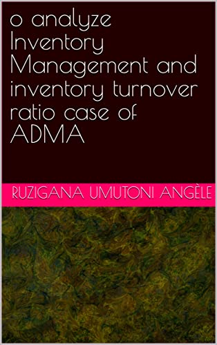 Amazon.com: o analyze Inventory Management and inventory turnover ratio case of ADMA eBook ...