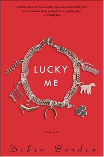 Amazon.com: Lucky Me: A Novel: 9781400082216: Borden, Debra: Books