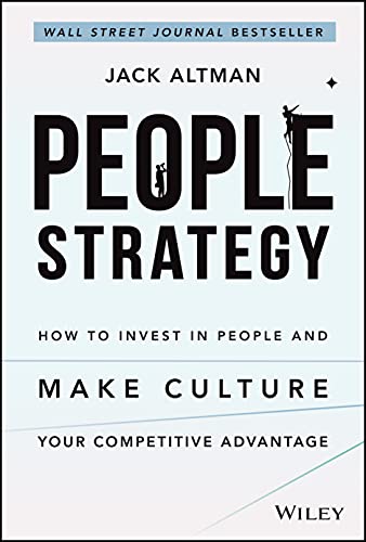 People Strategy: How to Invest in People and Make Culture Your ...