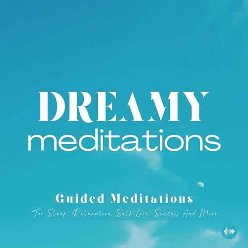 Amazon.com: Dreamy Meditations | Guided Meditations For Sleep, Relaxation, Self-Love, Success ...