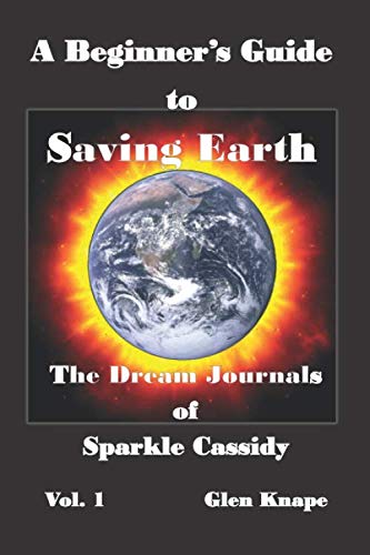 A Beginner's Guide to Saving Earth: The Dream Journals of Sparkle ...