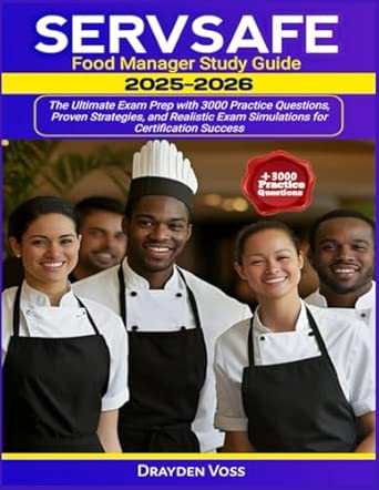 SERVSAFE Food Manager Study Guide 2025-2026: The Ultimate Exam Prep with 3000 Practice Questions ...