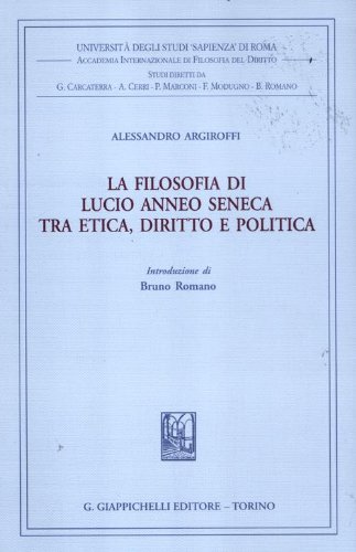 La filosofia di Lucio Anneo Seneca tra etica, diritto e politica ...