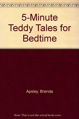 5-Minute Teddy Tales for Bedtime : Apsley, Brenda, Butterfield, Moira ...