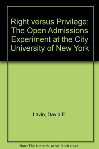 Right Versus Privilege: The Open Admissions Experiment at the City ...