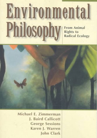 Environmental Philosophy: From Animal Rights to Radical Ecology ...