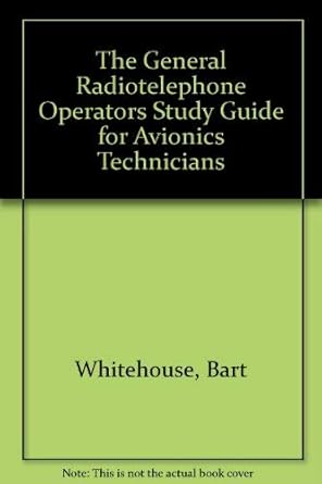 The General Radiotelephone Operators Study Guide for Avionics ...
