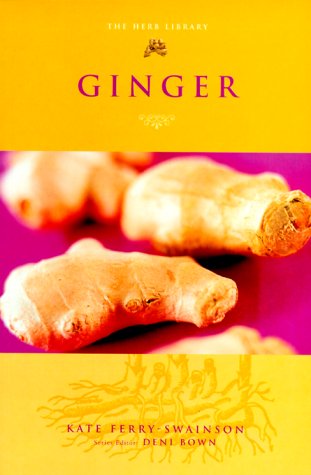 Ginger (The Herb Library Series): Ferry-Swainson, Kate, Bown, Deni ...