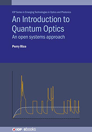 An Introduction to Quantum Optics: An open systems approach (IOP Series ...