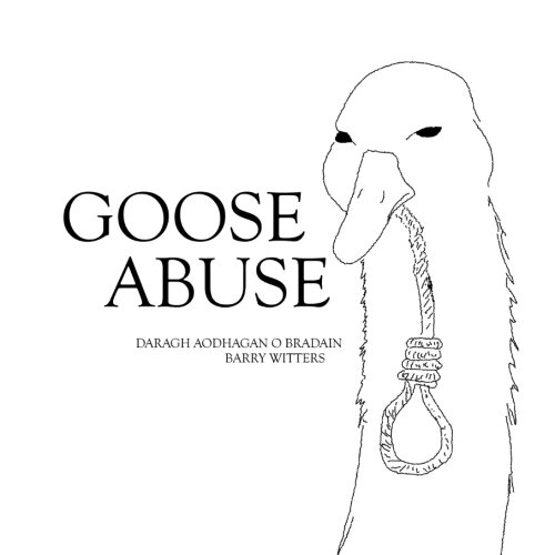 Goose Abuse: A Poems Book: O Bradain, Daragh Aodhagan, Witters, Barry ...