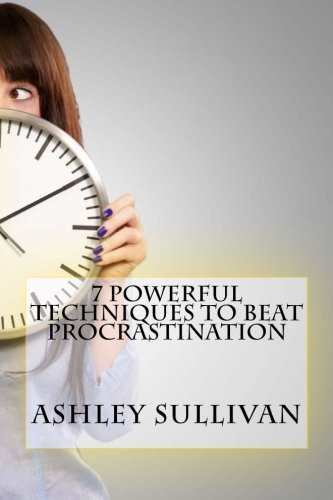 Amazon.com: 7 Powerful Techniques to Beat Procrastination: 9781500807702: Sullivan, Ashley: Books