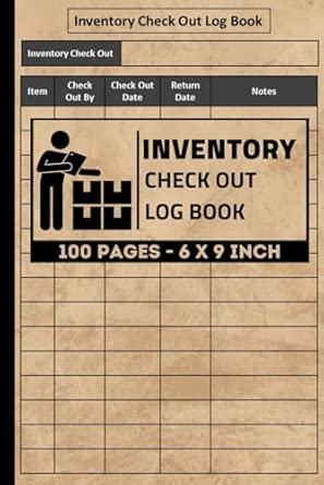 Inventory Check Out Log Book: Equipment Check-Out Record Logbook For ...