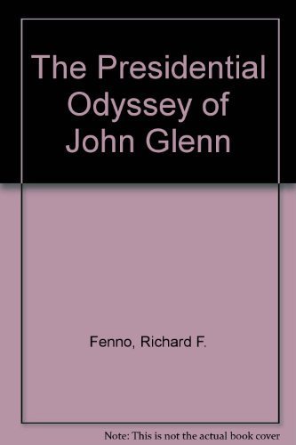 The Presidential Odyssey of John Glenn by Richard F. Fenno (1990-02-01 ...