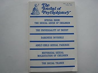 Journal of Psychohistory : Special Issue, The Sexual Abuse of Children ...