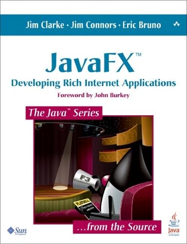 JavaFX: Developing Rich Internet Applications (Java Series) : Clarke, Jim, Connors, Jim, Bruno ...