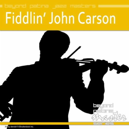 Beyond Patina Jazz Masters: Fiddlin' John Carson von Fiddlin' John ...