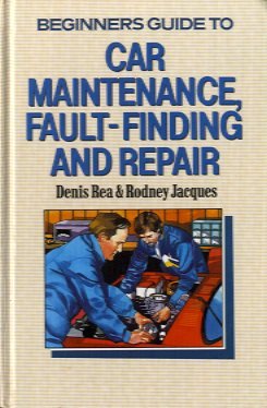 Beginner's Guide to Car Maintenance, Fault-finding and Repair: Denis ...