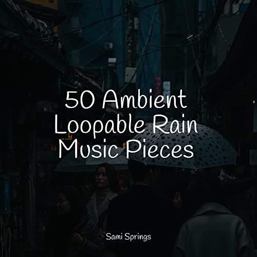 Play 50 Ambient Loopable Rain Music Pieces by Sleep Rain, Ambient Arena ...