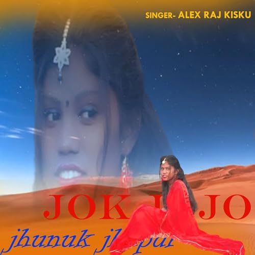 Play Jok Jojo Jhunuk Jhupur by Alex Raj Kisku on Amazon Music Unlimited ...