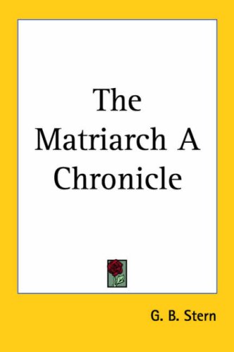 The Matriarch a Chronicle: Stern, G. B.: 9781417903634: Amazon.com: Books