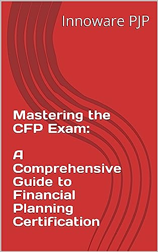 Mastering the CFP Exam: A Comprehensive Guide to Financial Planning ...