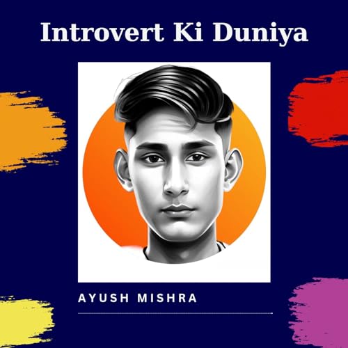 Play Introvert Ki Duniya By Ayush Mishra On Amazon Music