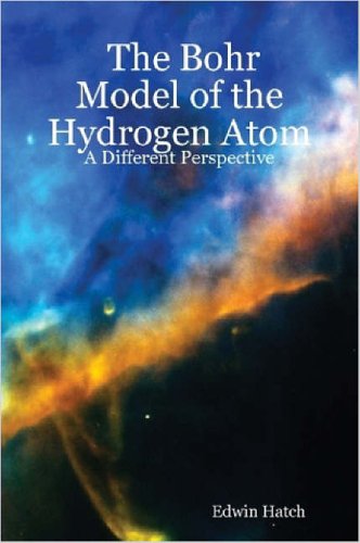The Bohr Model of the Hydrogen Atom: A Different Perspective: Hatch ...