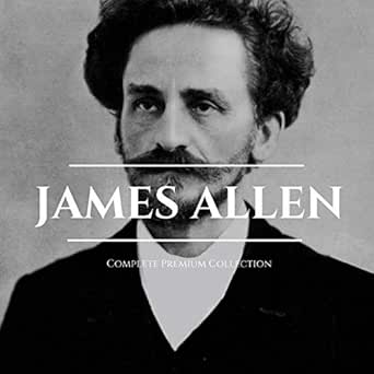 Amazon.co.jp: James Allen - Complete Premium Collection (Audible Audio Edition): James Allen ...