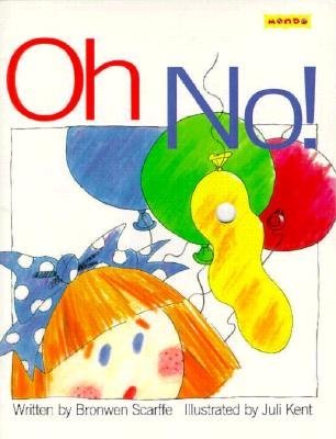 Oh No!: Scarffe, Bronwen, Kent, Juli: 9781879531581: Amazon.com: Books