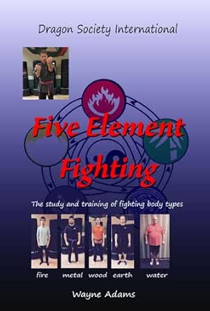 Amazon.com: Five Element Fighting : The study and training of fighting ...