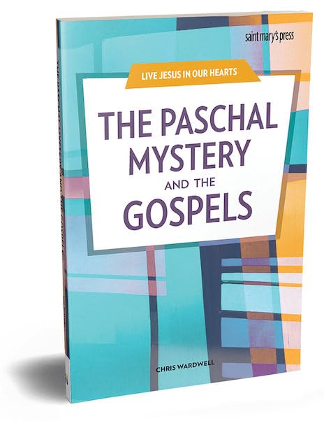 The Paschal Mystery and the Gospels: Wardwell, Chris: 9781641210256 ...