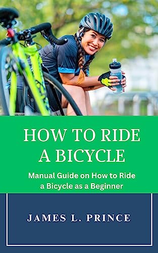 Amazon.com: HOW TO RIDE A BICYLE: Manual Guide on How to Ride a Bicycle ...