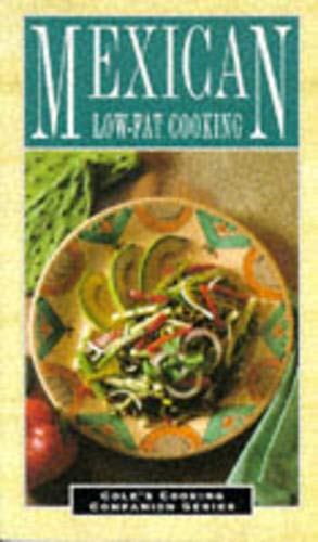 Mexican Low-Fat Cooking (Cole's Cooking Companion Series): Cole ...