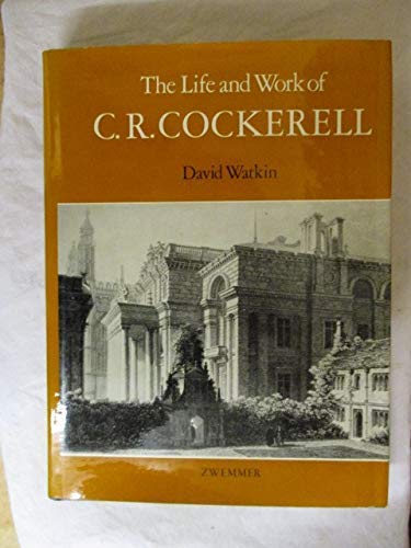 The Life and Work of C.r. Cockerell (Zwemmer Studies in Architecture ...