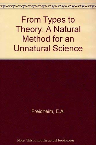 From Types to Theory: A Natural Method for an Unnatural Science ...